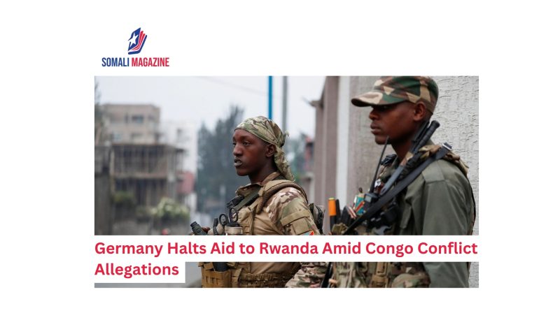 Amid Congo Conflict Allegations: Germany Halts Aid to Rwanda - Somali ...