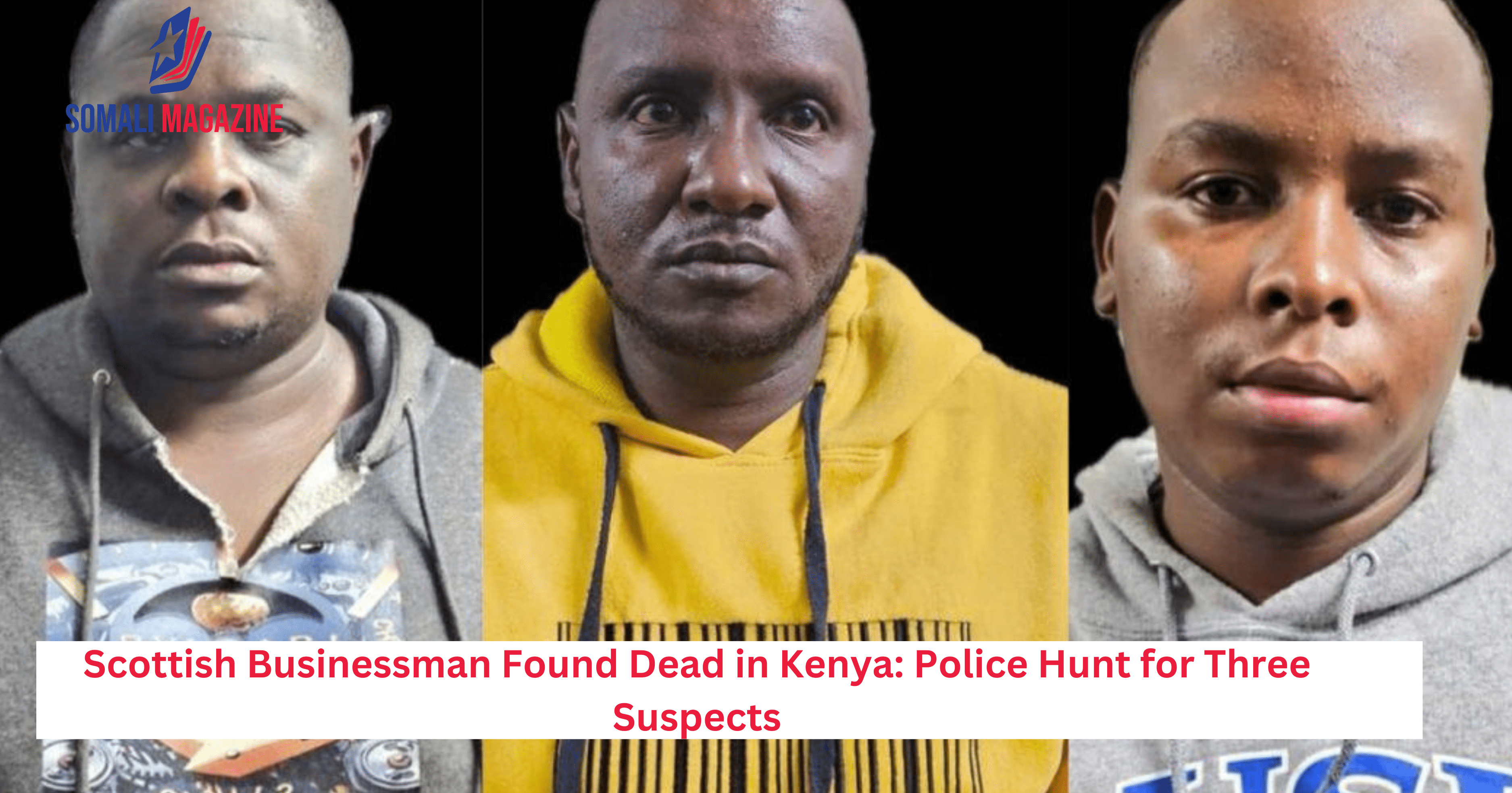 Campbell Scott Murder: Kenyan Police Hunt for Three Suspects - Somali ...