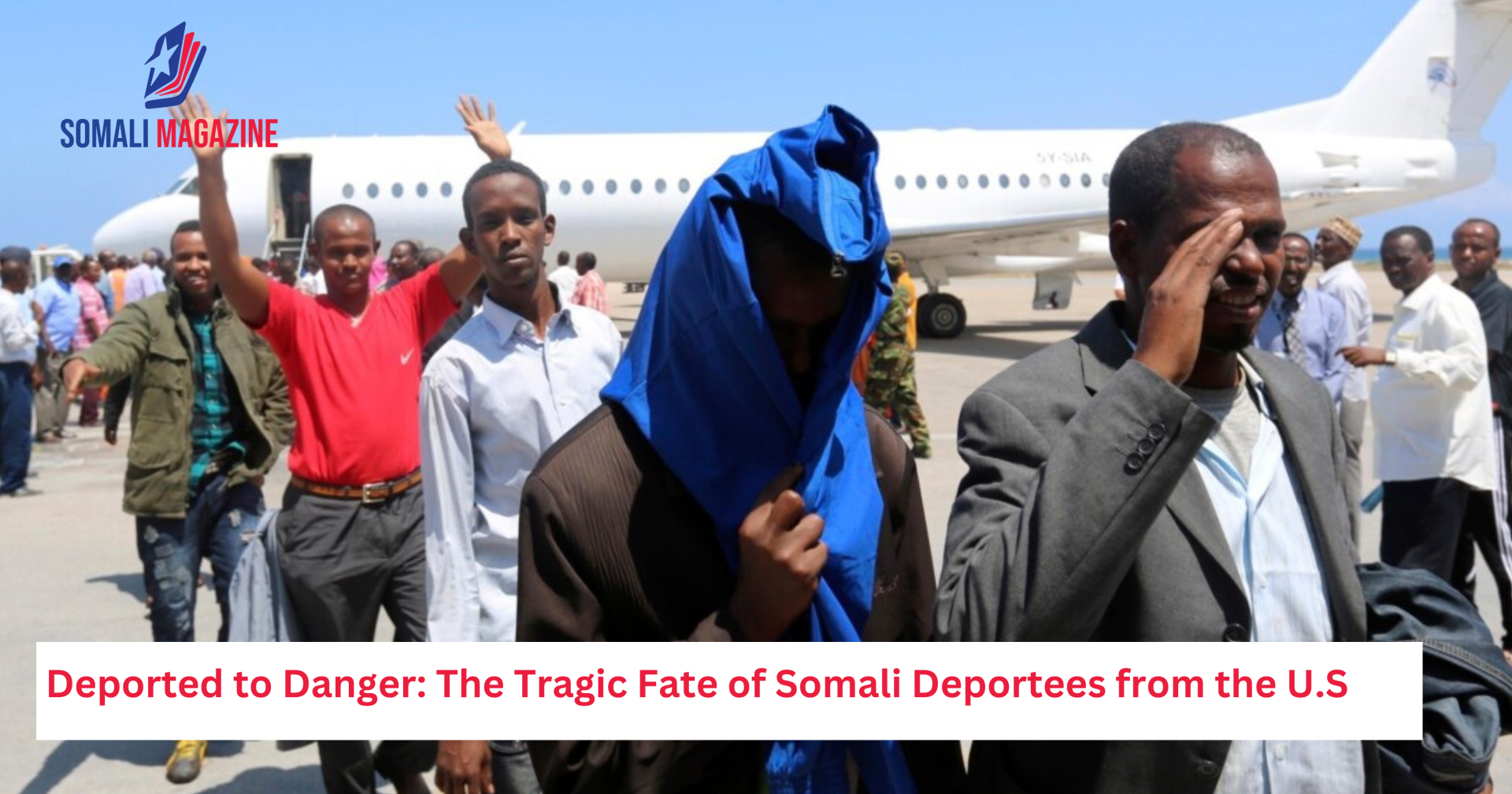 Deported to Danger: The Tragic Fate of Somali Deportees from the U.S ...
