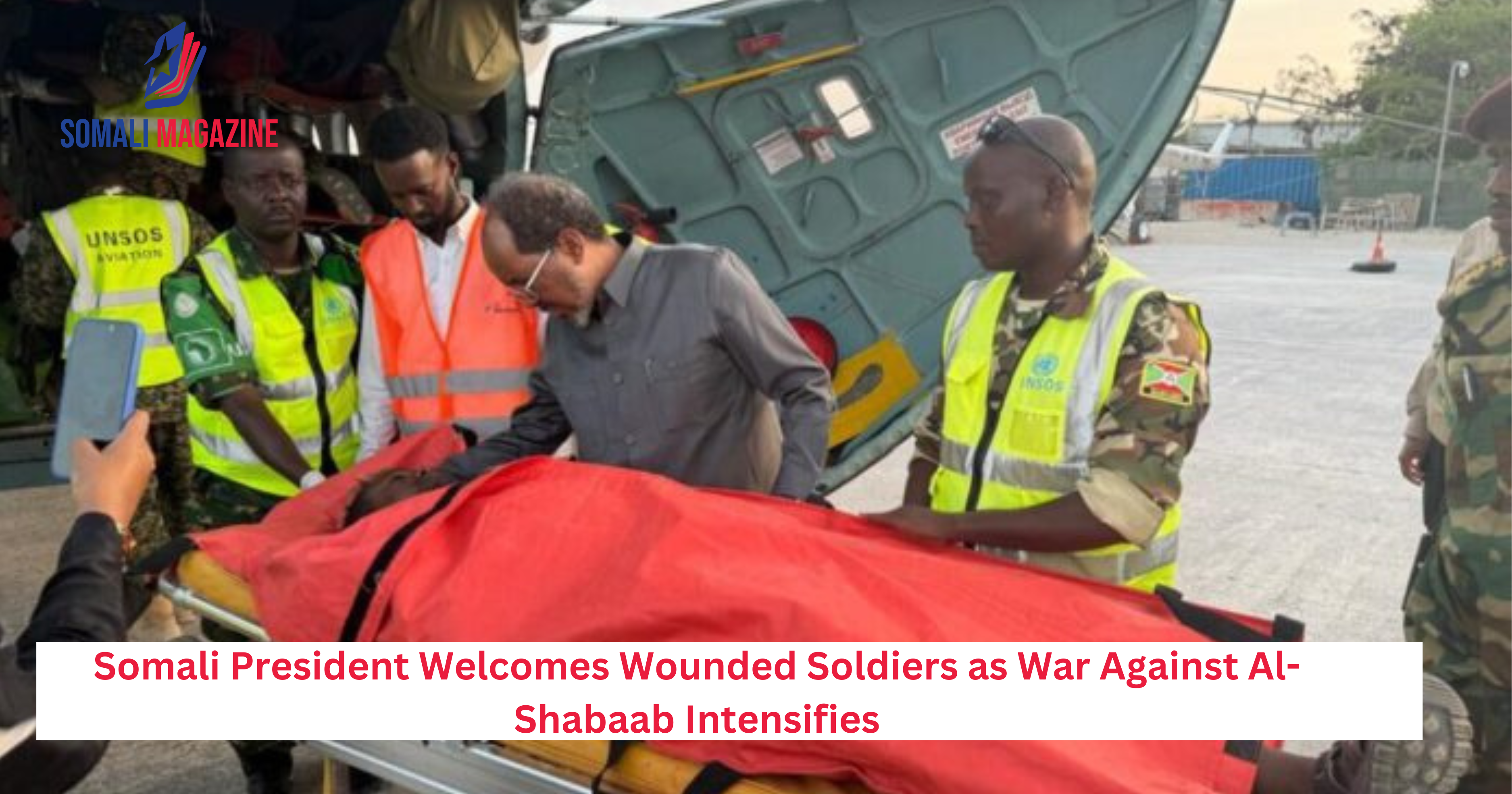 Somali President Welcomes Wounded Soldiers as War Against Al-Shabaab ...