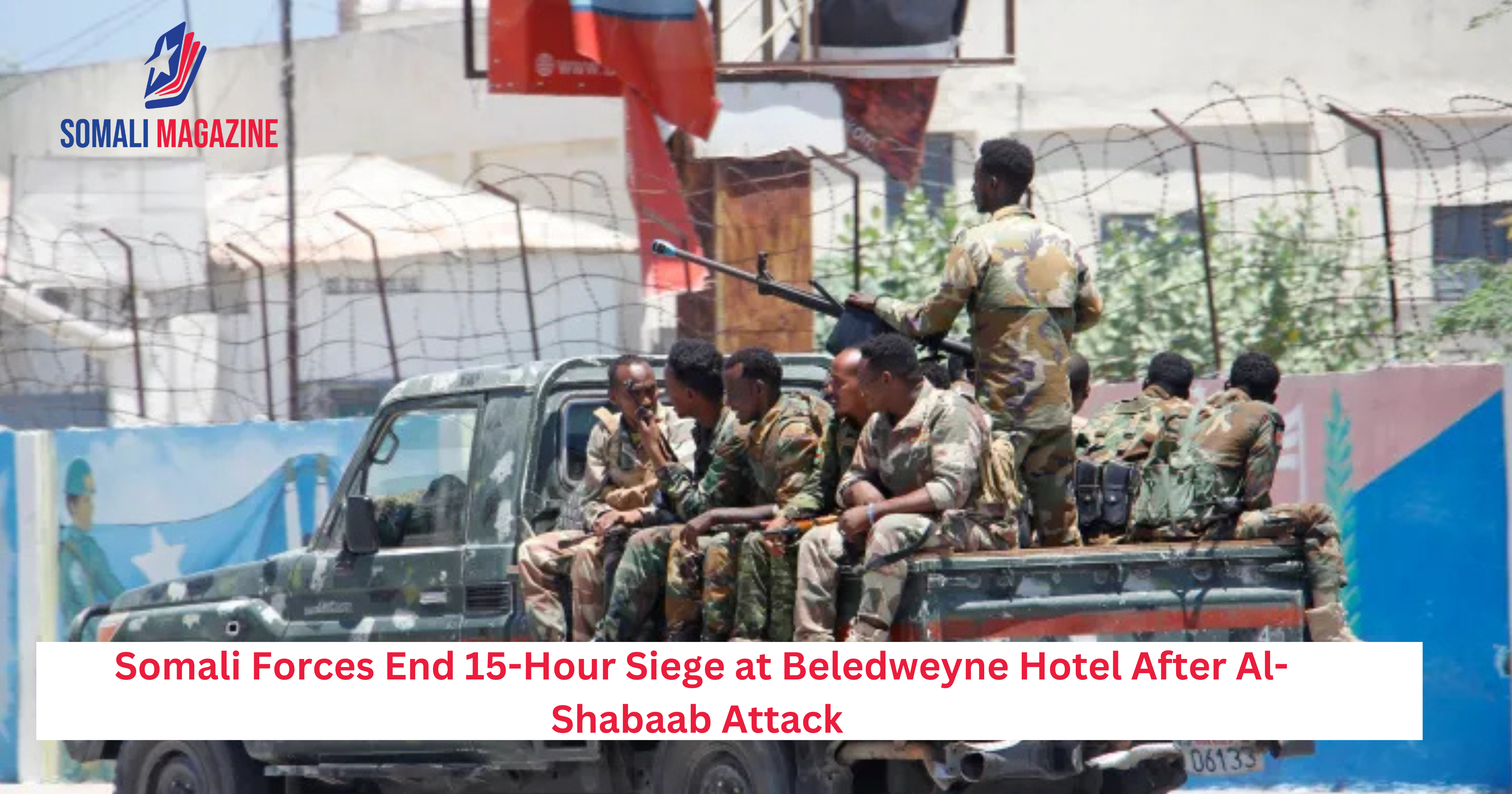 Somali Forces End 15-Hour Siege at Beledweyne Hotel After Al-Shabaab ...