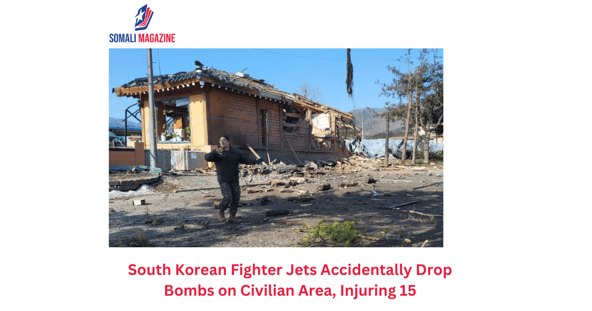 South Korean Fighter Jets Accidentally Drop Bombs on Civilian Area, Injuring 15 - Somali ...