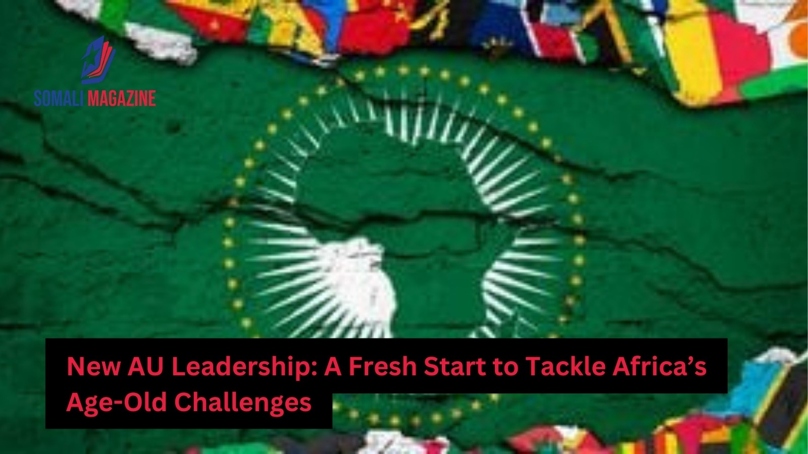 New AU Leadership Takes the Helm, Grappling with Longstanding ...