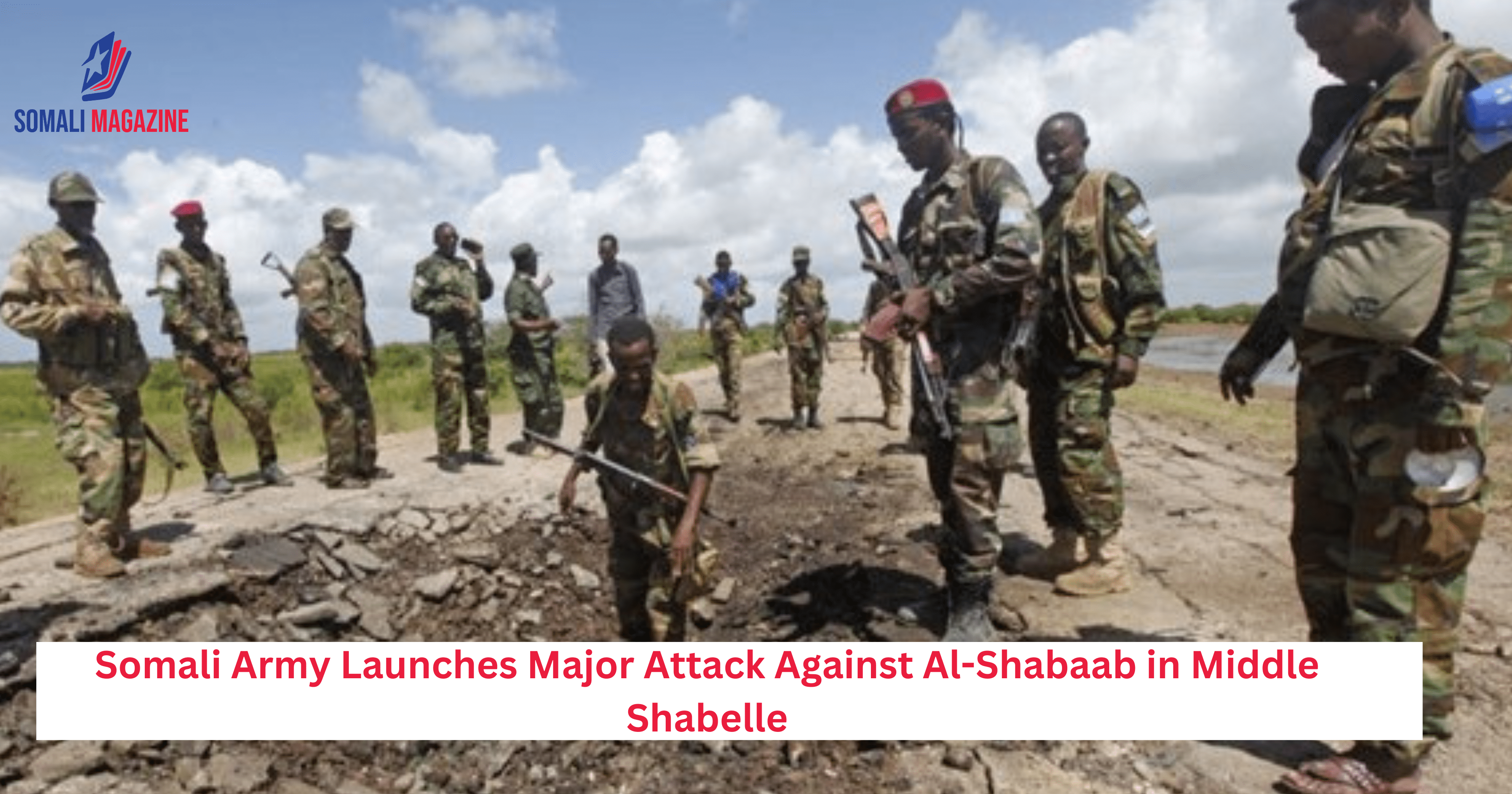 Somali Army Launches Major Attack Against Al-Shabaab in Middle Shabelle ...