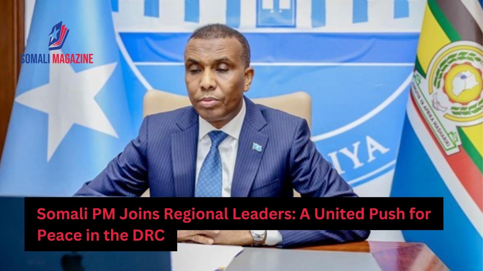 Somali PM Joins Regional Leaders in Push for Peace in DRC - Somali Magazine Somali PM Joins ...
