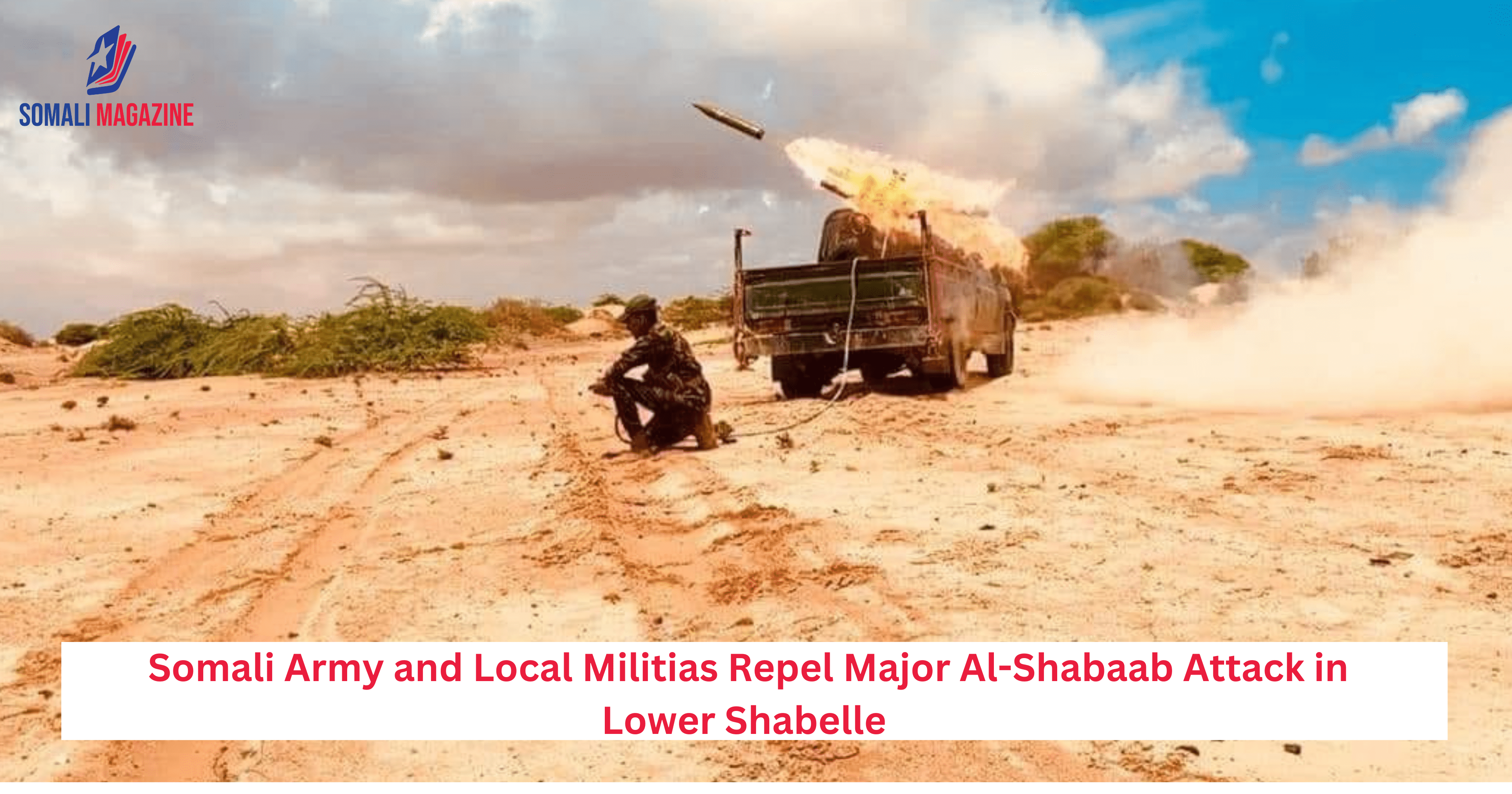 Somali Army and Local Militias Repel Major Al-Shabaab Attack in Lower ...
