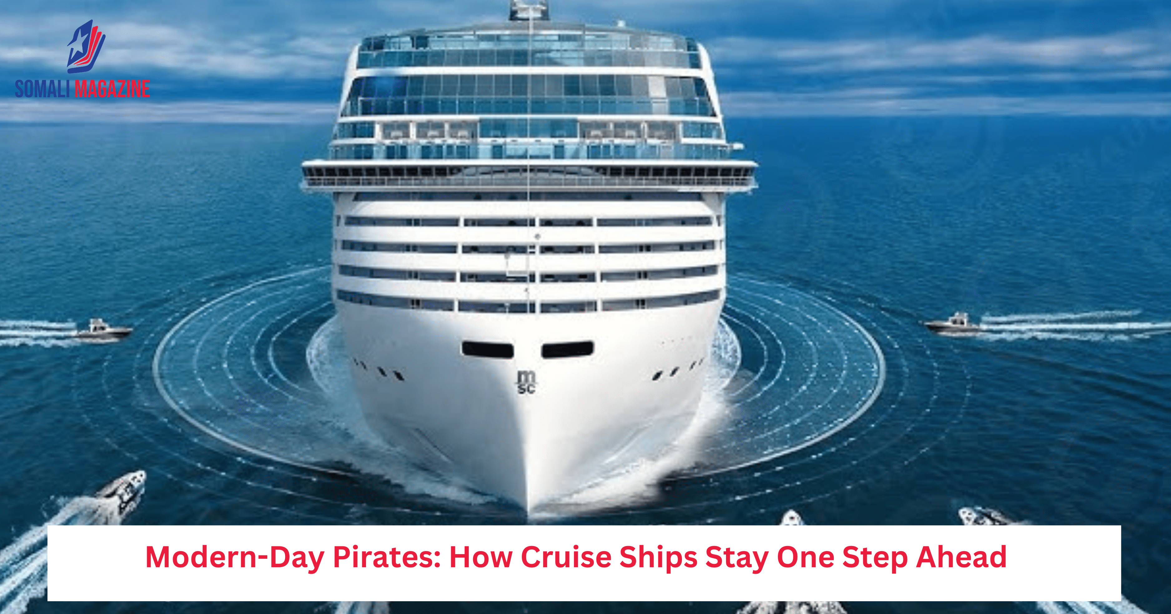 Modern-Day Pirates: How Cruise Ships Stay One Step Ahead - Somali ...