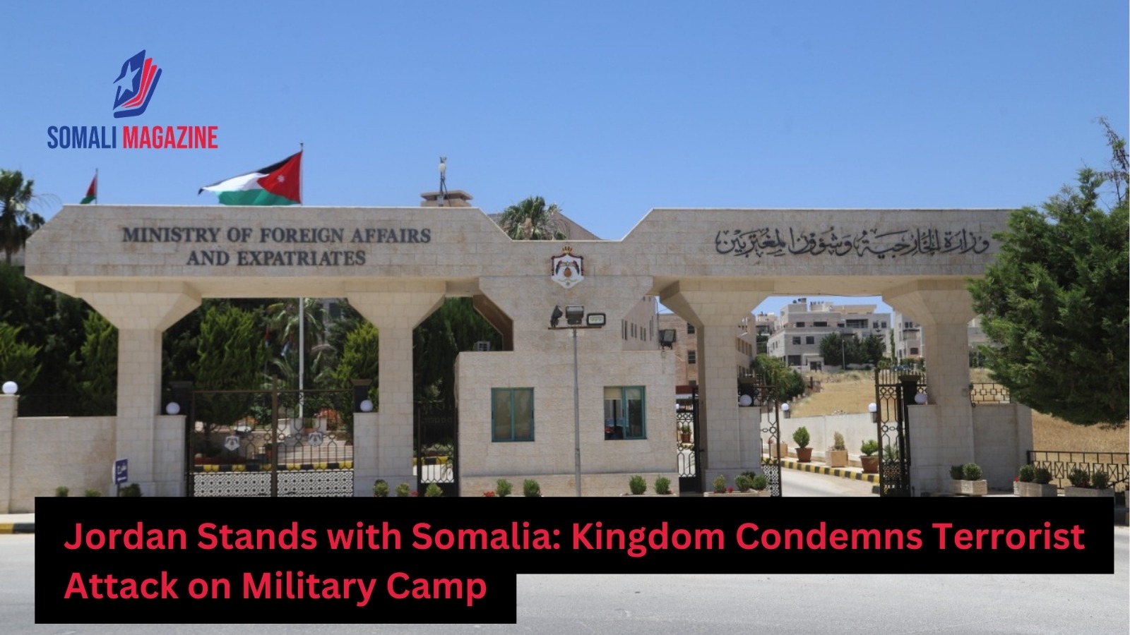 Jordan Condemns Terrorist Attack on Somali Military Camp, Pledges ...