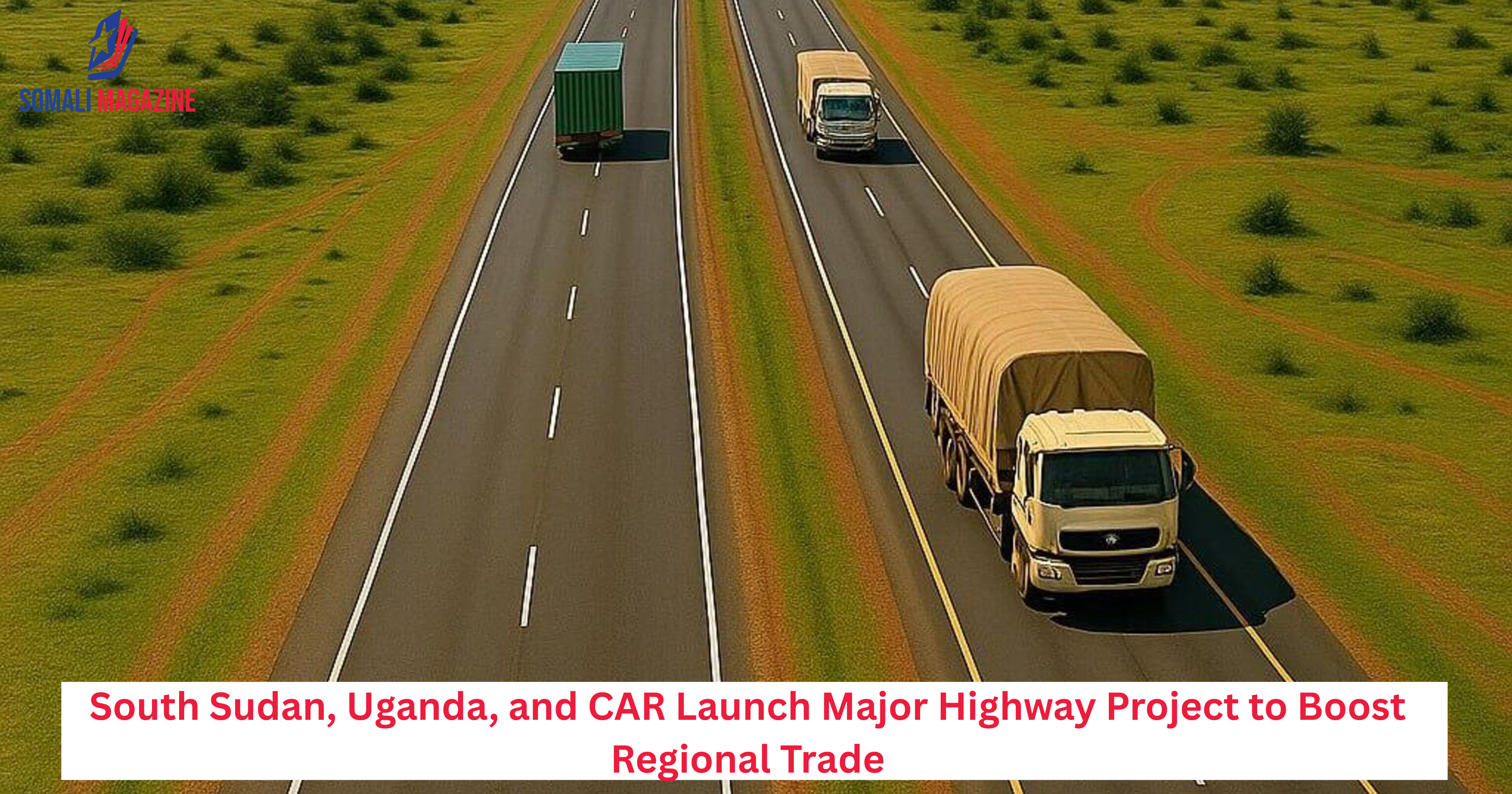 South Sudan, Uganda, and CAR Launch Major Highway Project to Boost ...