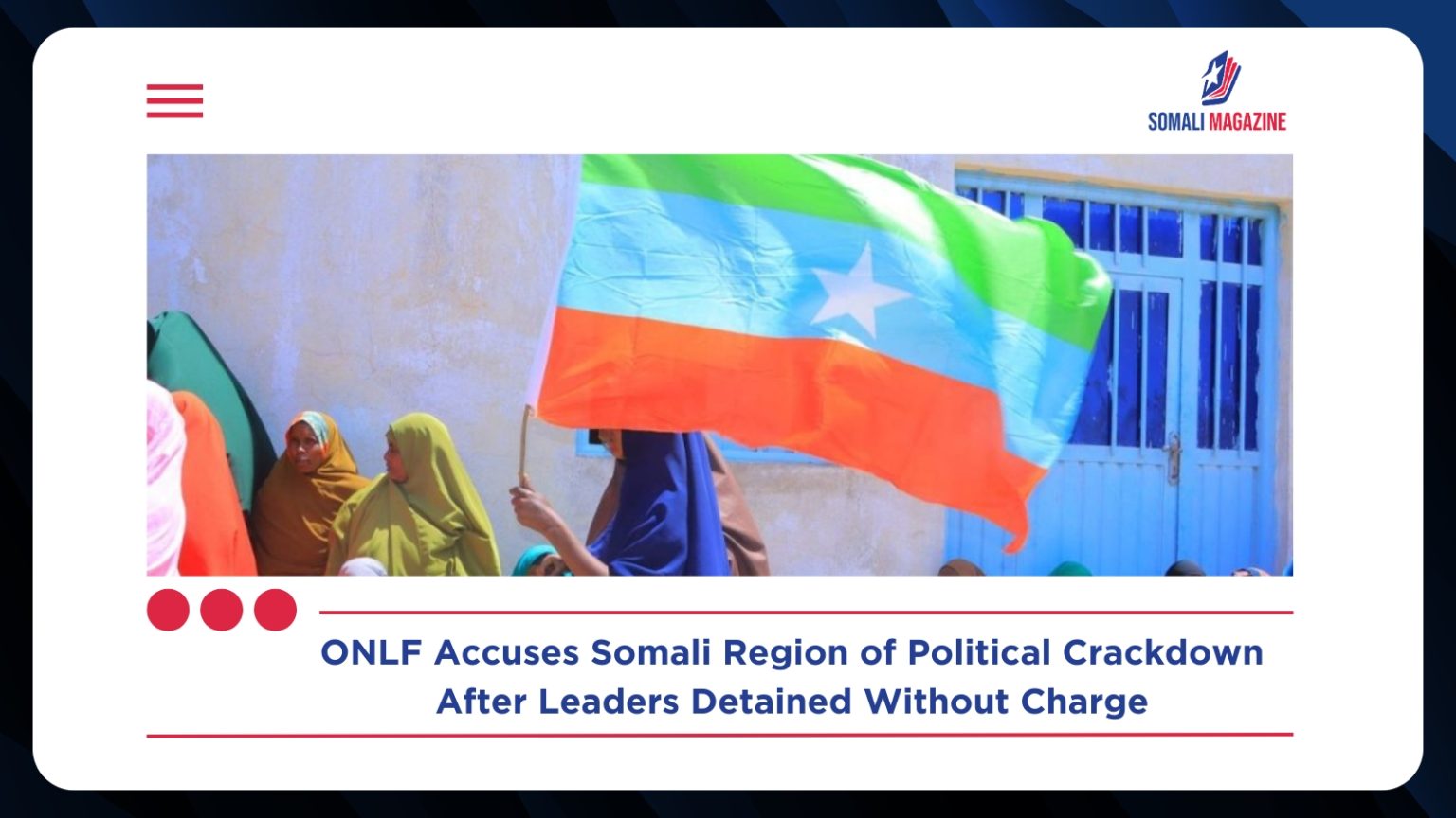 ONLF Accuses Somali Region of Detaining Leaders Without Charge After ...