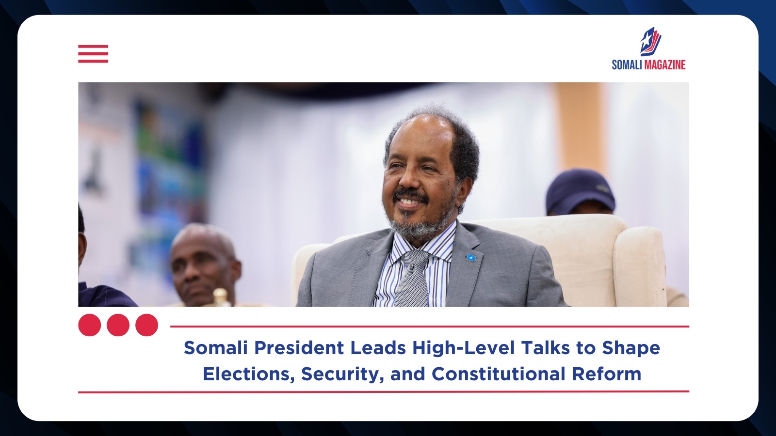 Somali President Convenes High-Level Talks to Shape Future of Elections ...