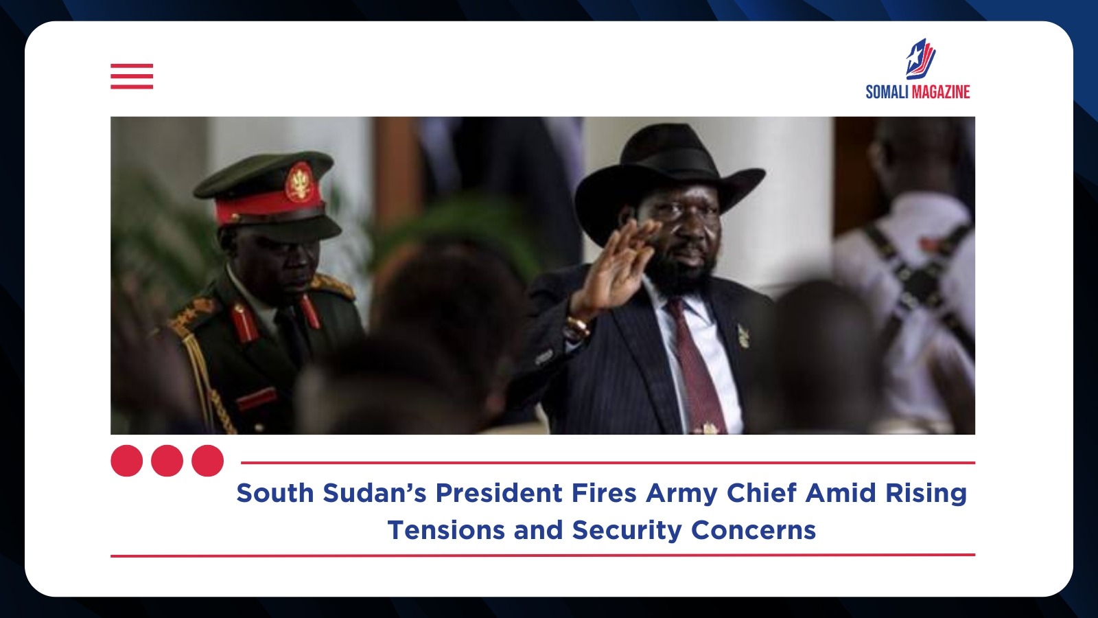 South Sudan’s President Fires Army Chief After Seven Months in Post ...