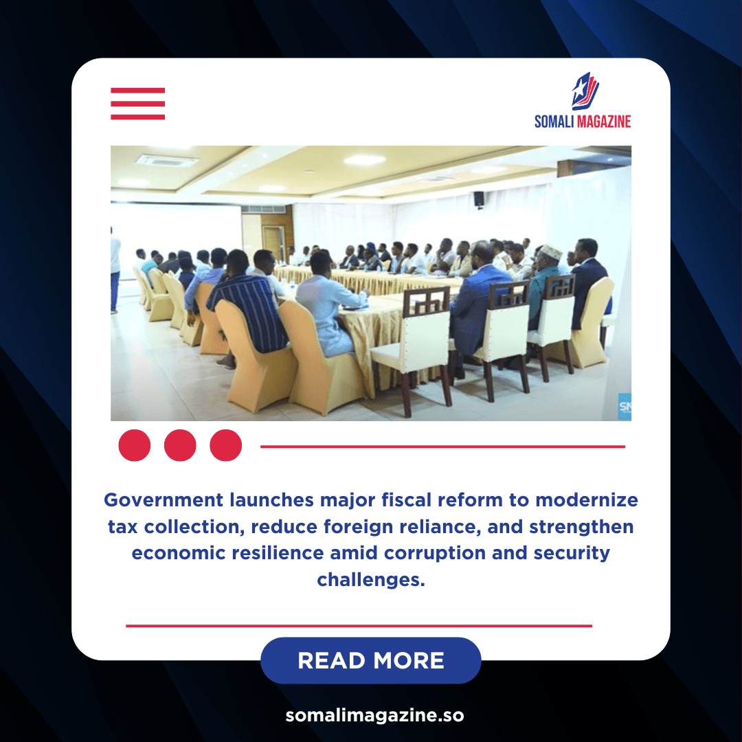 Somalia Introduces New Tax Law to Boost Revenue and Cut Aid Dependence ...