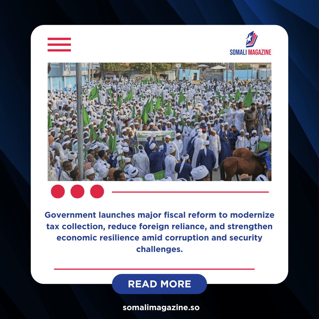 Somalia Introduces New Tax Law to Boost Revenue and Cut Aid Dependence ...