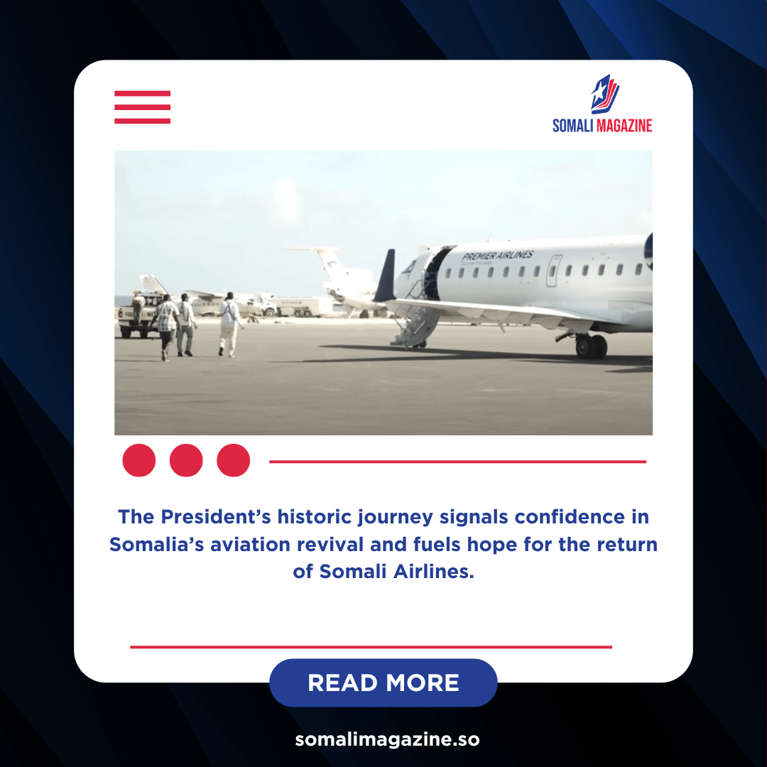 President Mohamud Revives National Pride by Flying Somali Carrier for ...