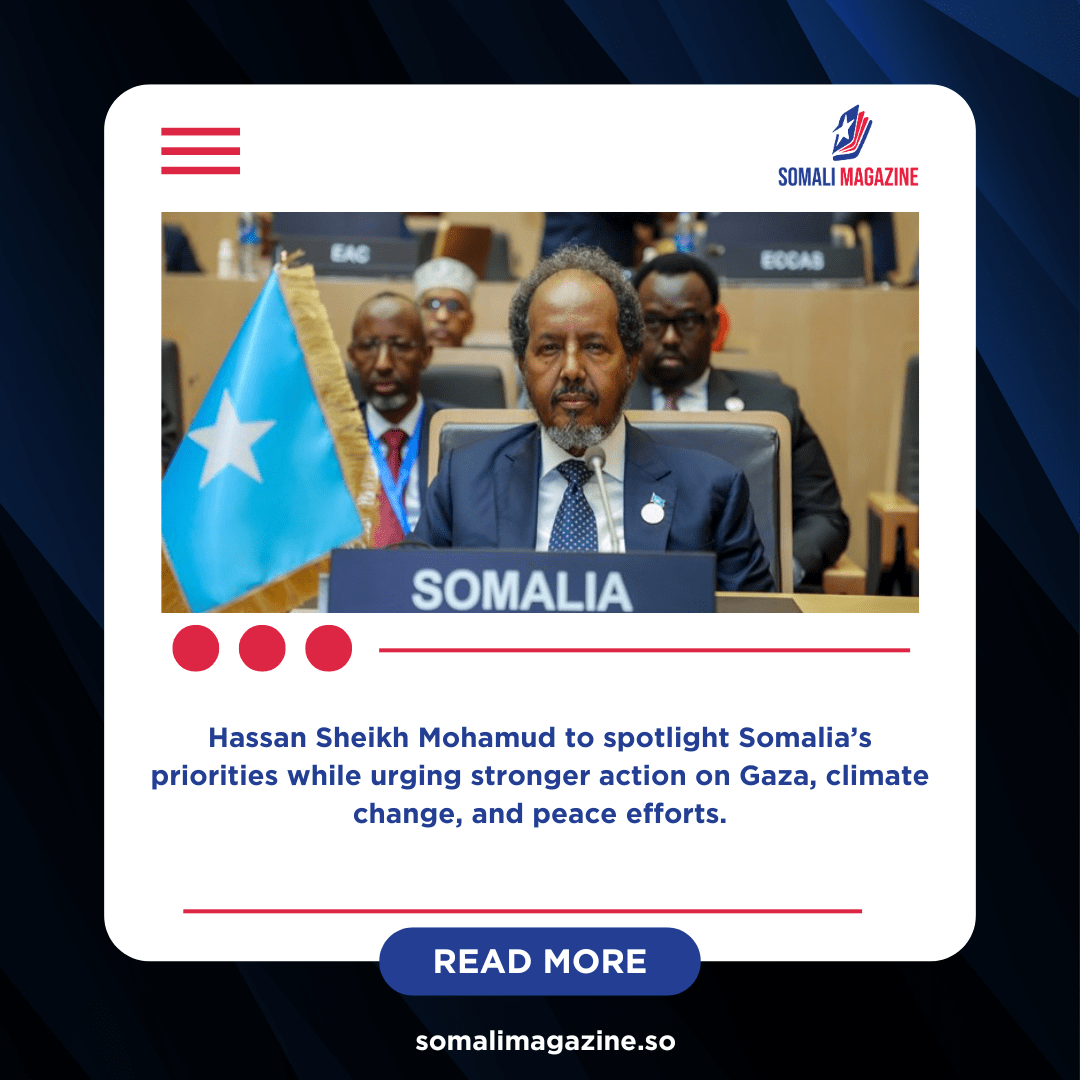 Somali President to Address UNGA Amid Global Crises - Somali Magazine