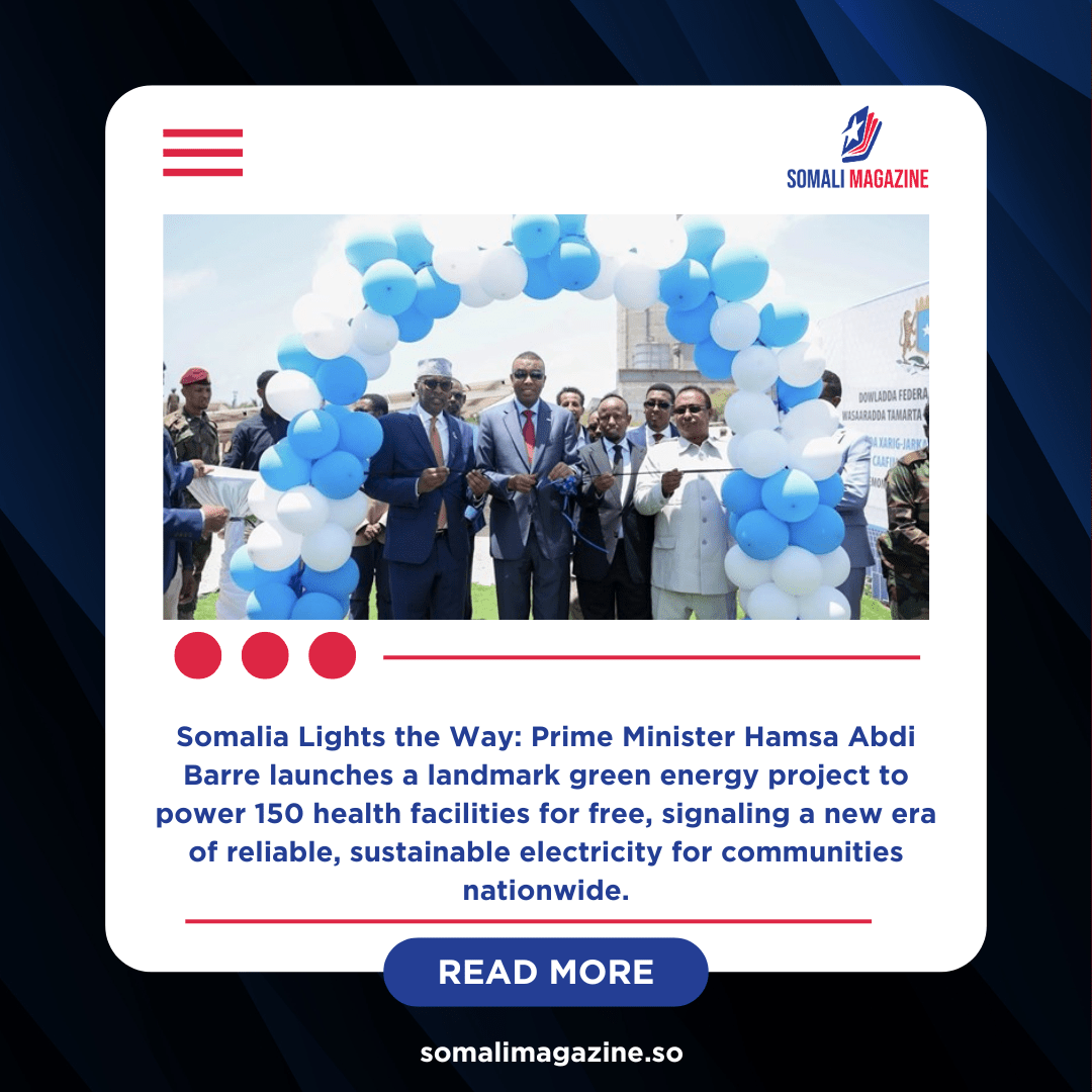 Somalia Lights the Way: Prime Minister Hamsa Abdi Barre launches a ...