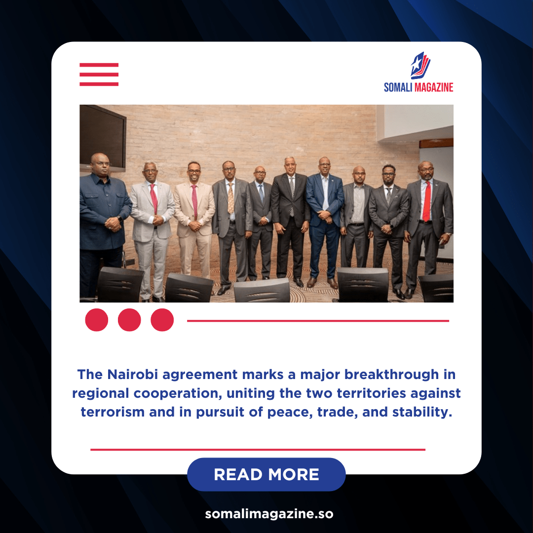 Somaliland and Puntland Reopen Talks, Sign Historic Security and Trade ...