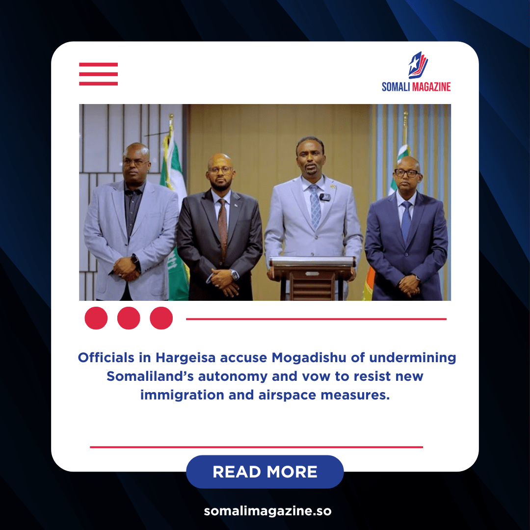 Somaliland Warns Against Somalia’s E-Visa Plan, Calls It a Threat to ...