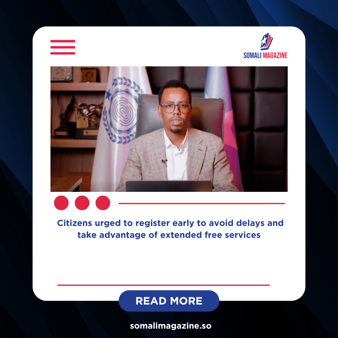 Somalia Extends Free National ID Registration Until January 2026 ...