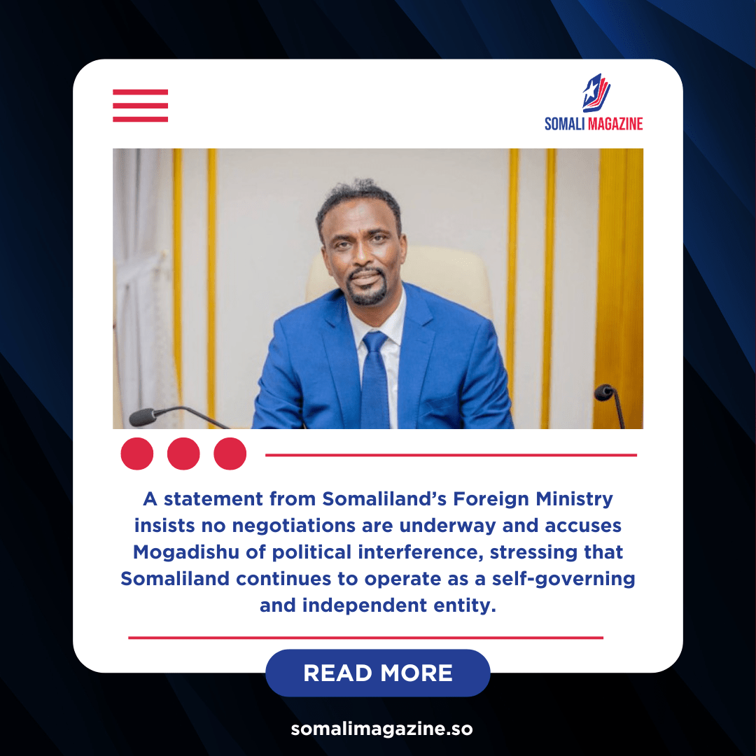 Somaliland Rejects Claims of Talks With Somalia, Says Dialogue Remains ...